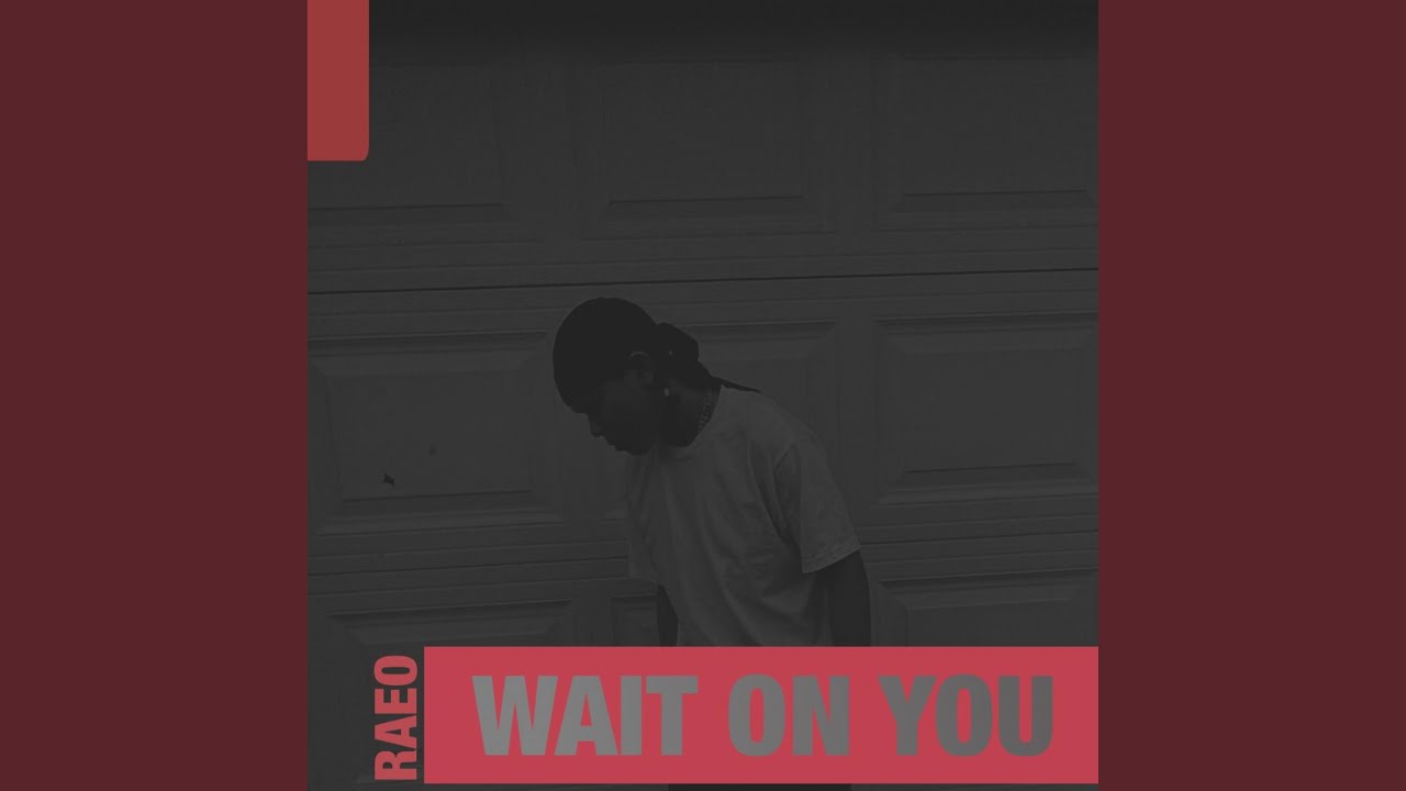 Wait On You (feat. 9TYEIGHT) - YouTube