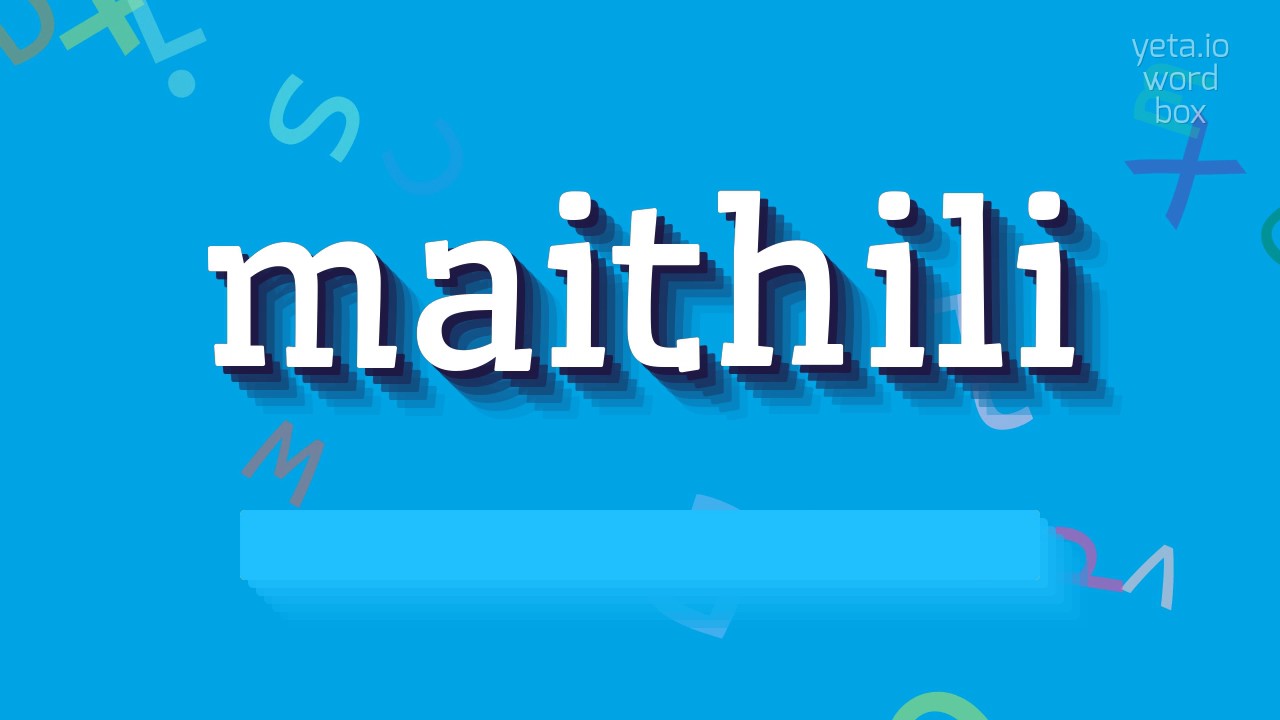 How to say "maithili"! (High Quality Voices) - YouTube