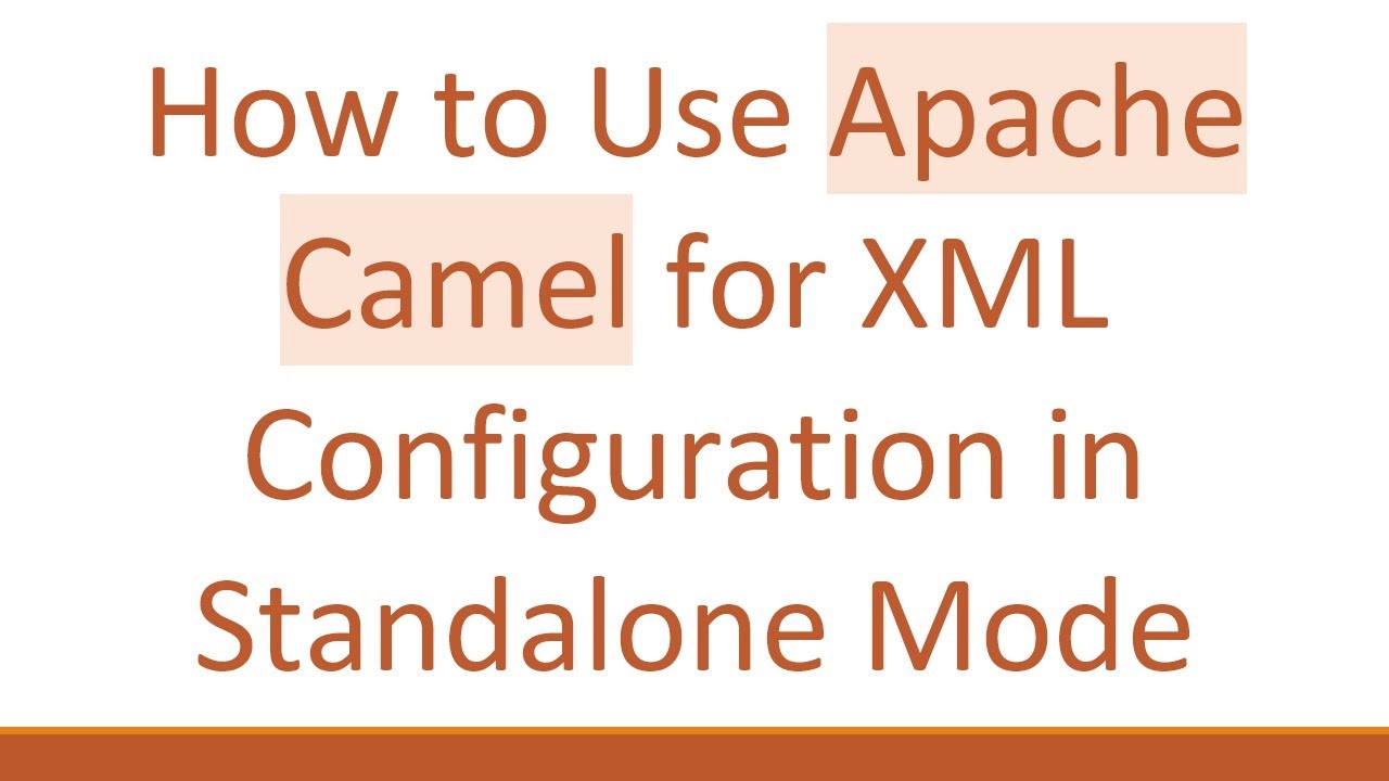 How to Use Apache Camel for XML Configuration in Standalone Mode - YouTube