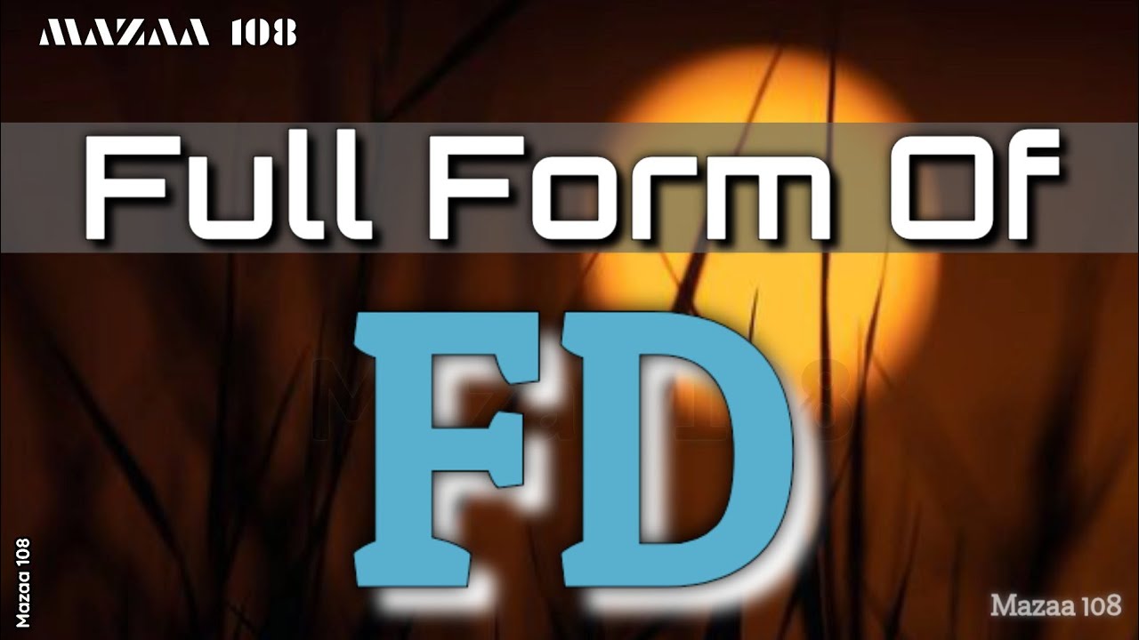 Full Form of FD | FD full form | Full Form FD | FD Stands for | FD फुल ...