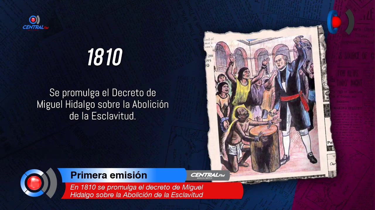 En 1810 se promulga el decreto de Miguel Hidalgo sobre la Abolición de ...