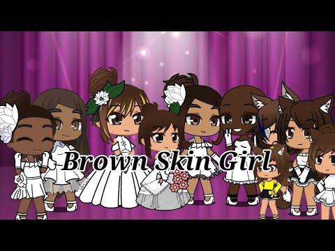 Brown Skin Girl (Gacha Club) tradução - YouTube