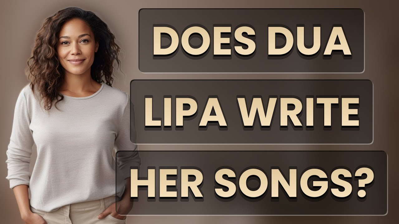 Does Dua Lipa write her songs? - YouTube