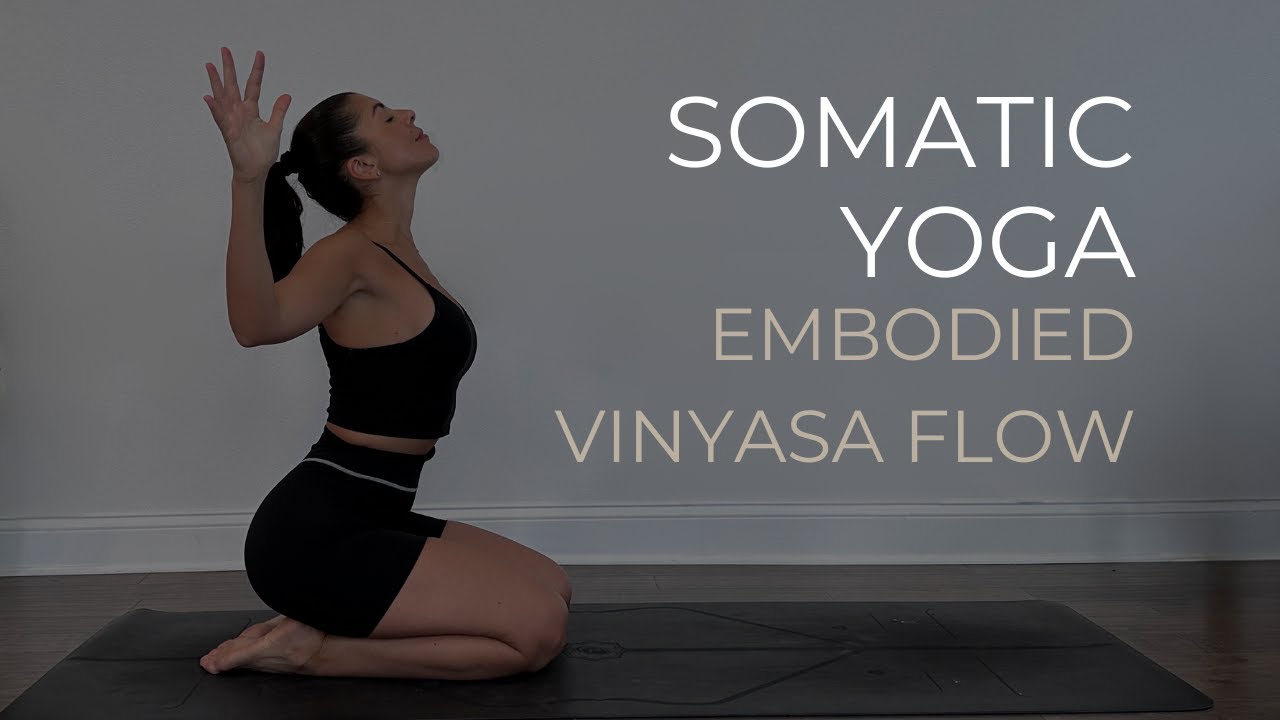Somatic Yoga: Embodied Vinyasa Flow for Enhanced Mind-Body Awareness - YouTube