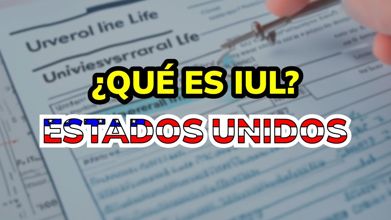 ¿Qué es IUL en Estados Unidos? - Seguro de Vida Universal Indexado ...