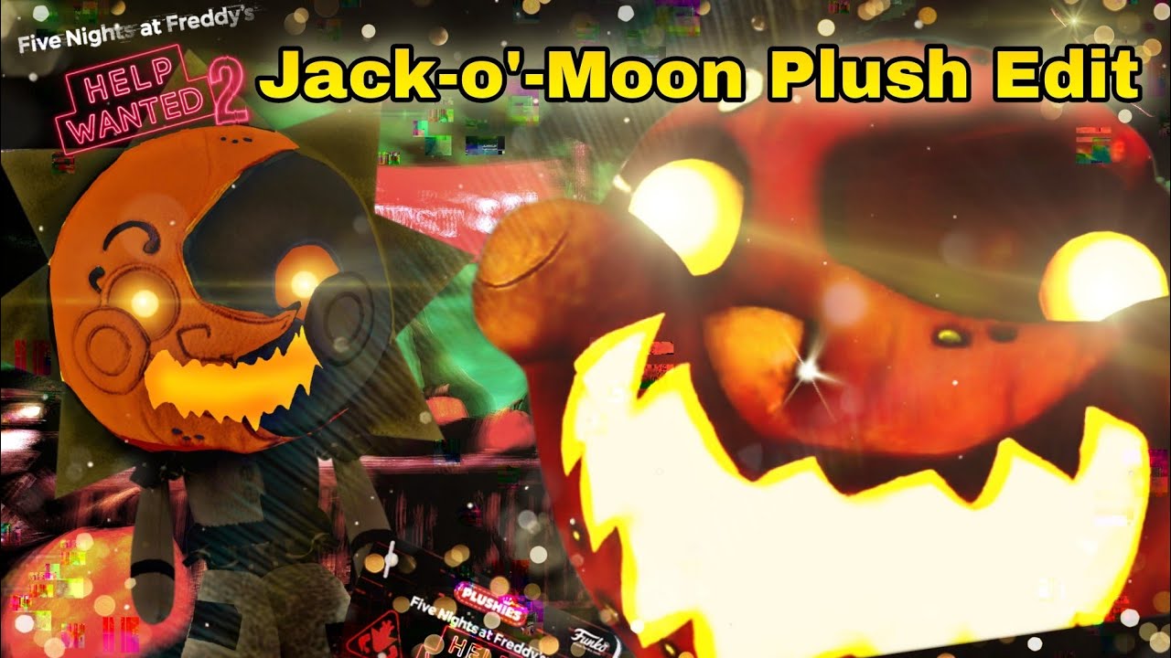 FNaF Help Wanted 2: Jack-o'-Moon Plush Edit - YouTube