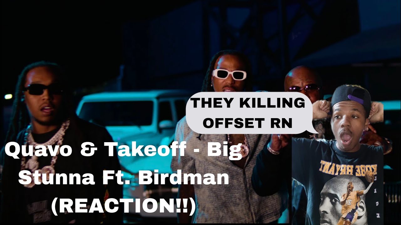Quavo & Takeoff Ft. Birdman - Big Stunna (Official Video) (REACTION ...