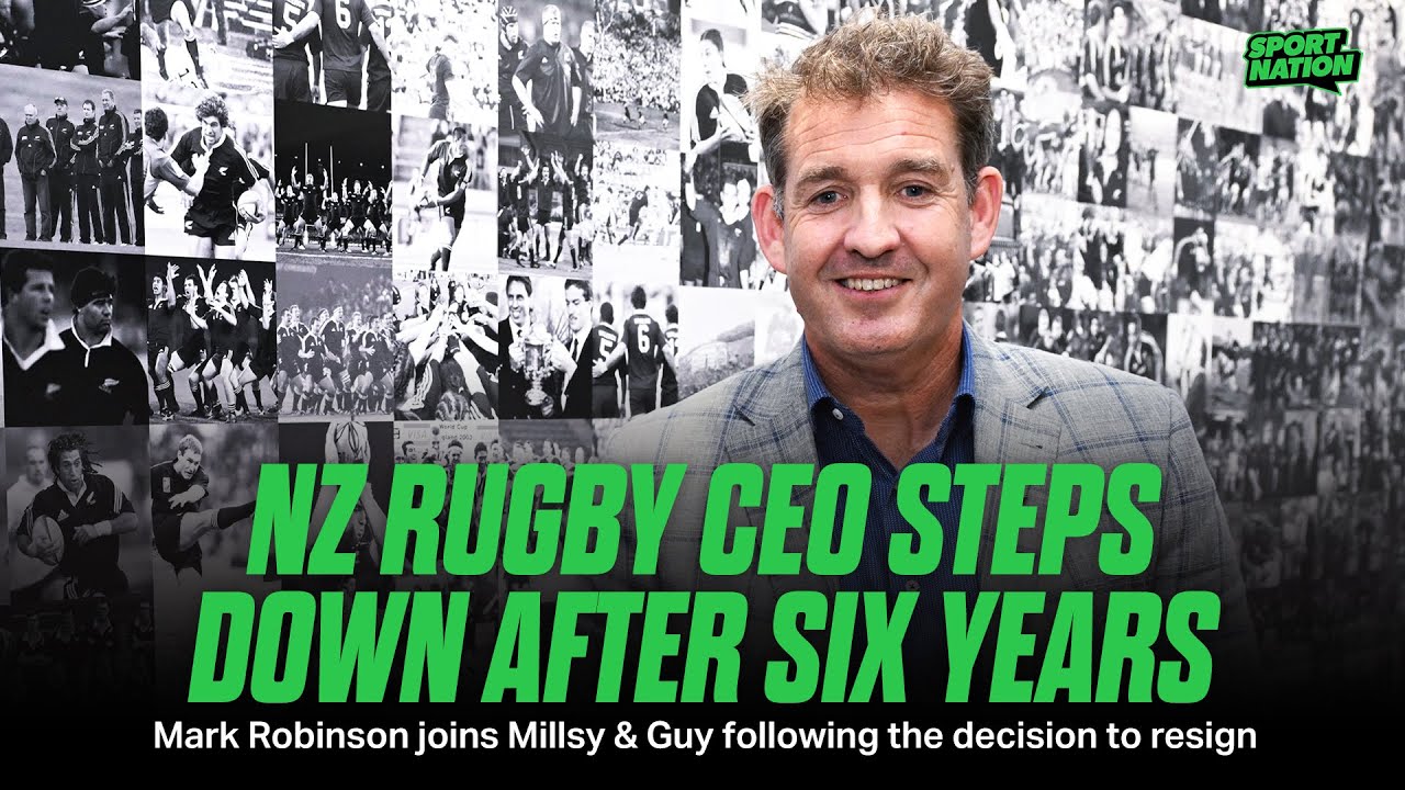 Departing NZ Rugby CEO Mark Robinson reflects on his six years in ...