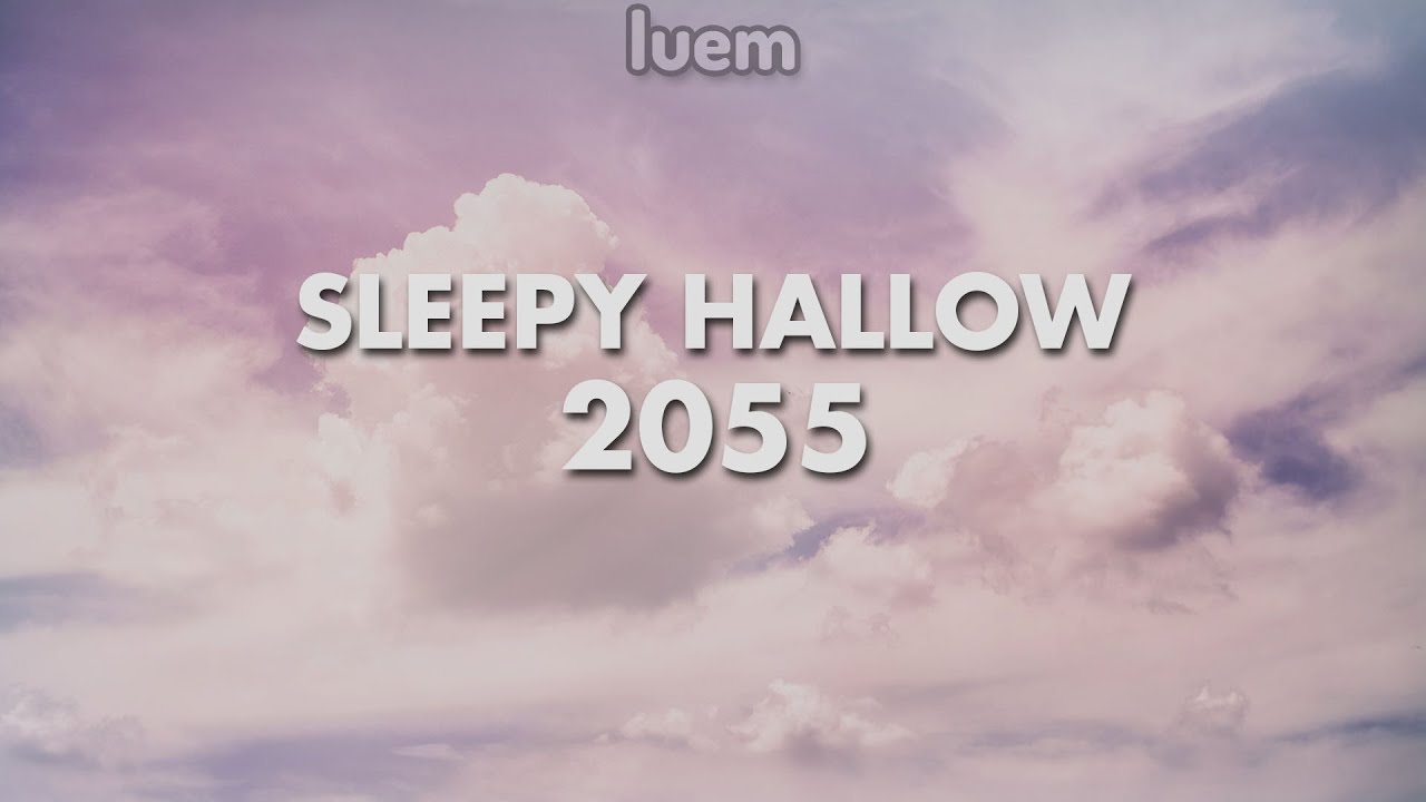 Sleepy Hallow - 2055 (Lyrics) | Luem - YouTube
