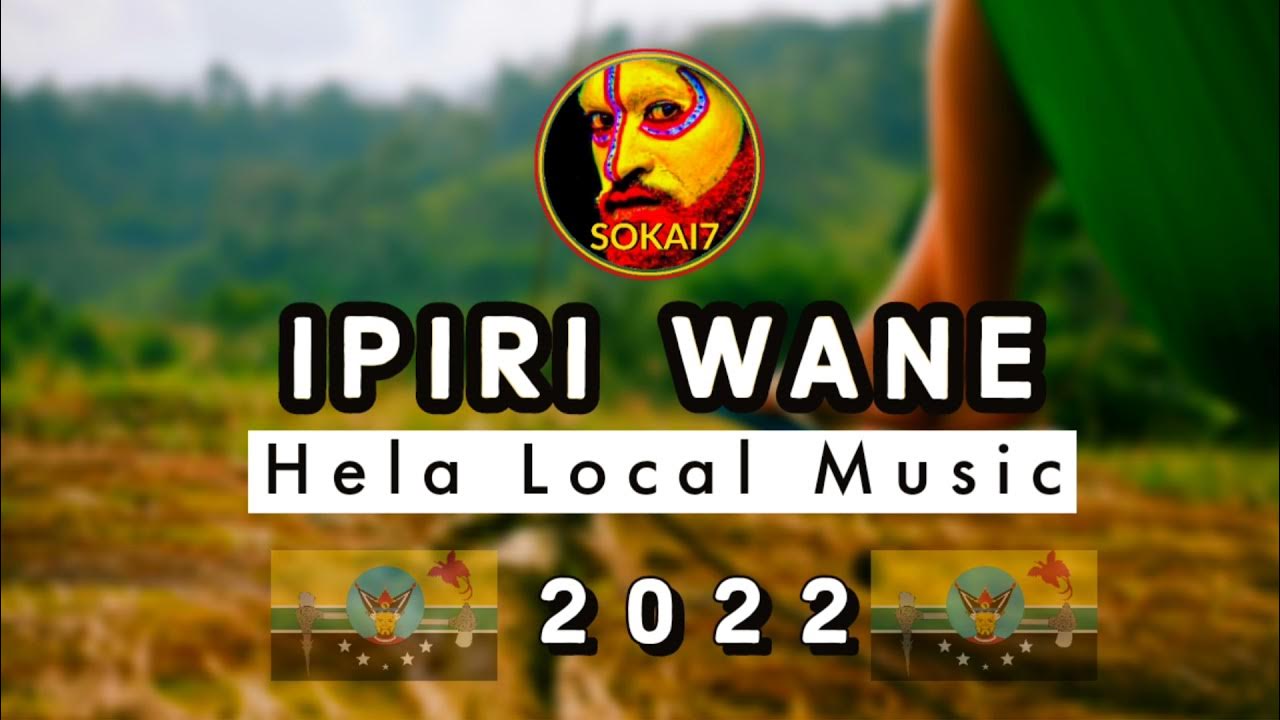 IPIRI WANE (2022) - Hela Local Music - YouTube