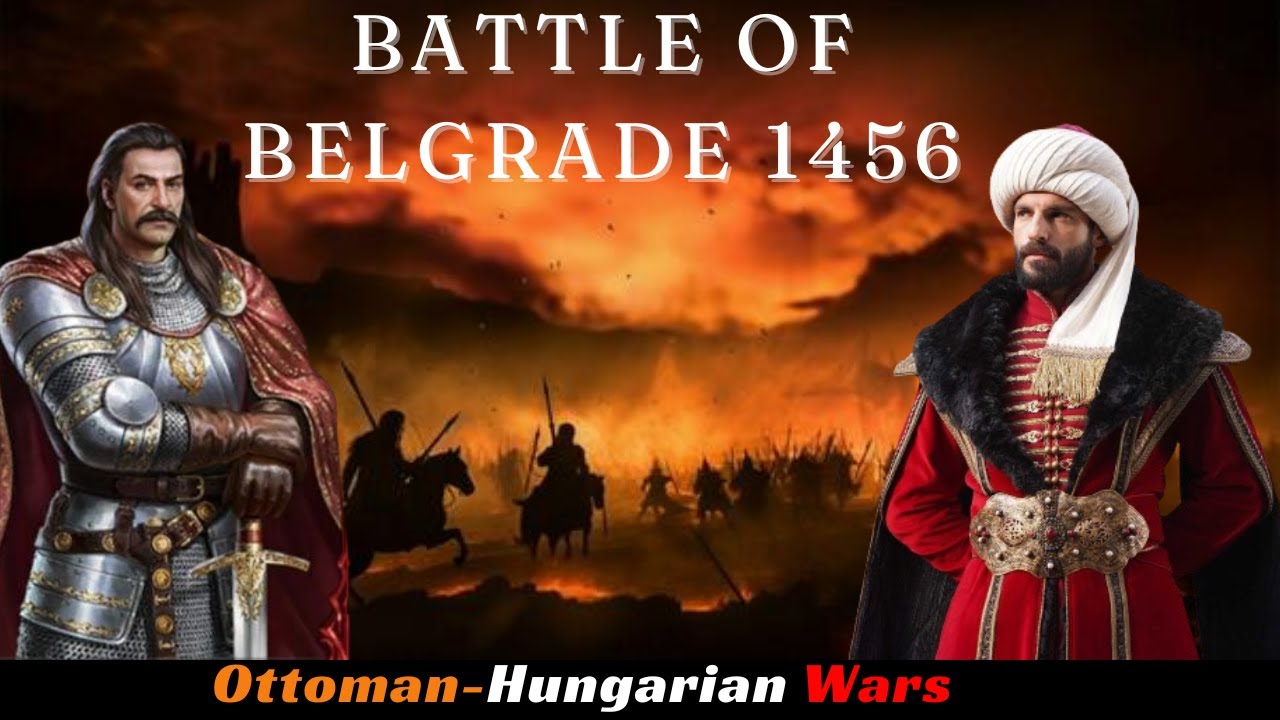 Battle of Belgrade 1456 | Ottoman Hungarian wars | John Hunyadi⚔️ ...