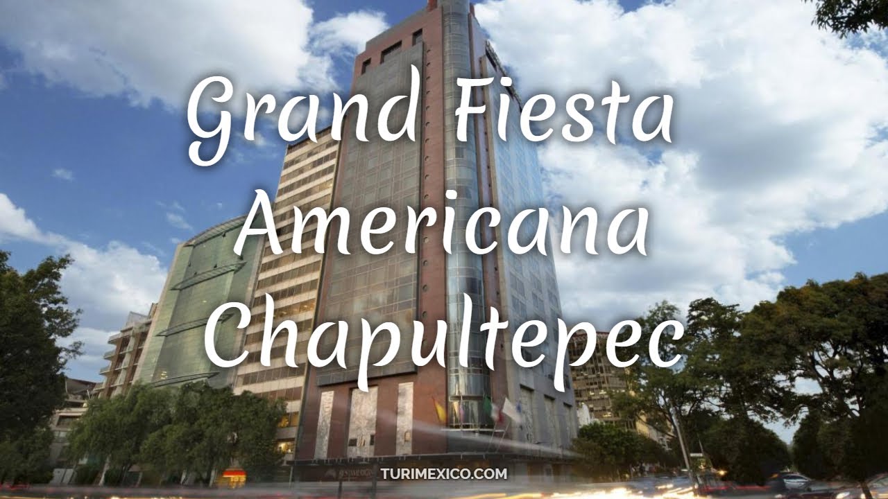Hotel Grand Fiesta Americana Chapultepec en la CDMX - YouTube