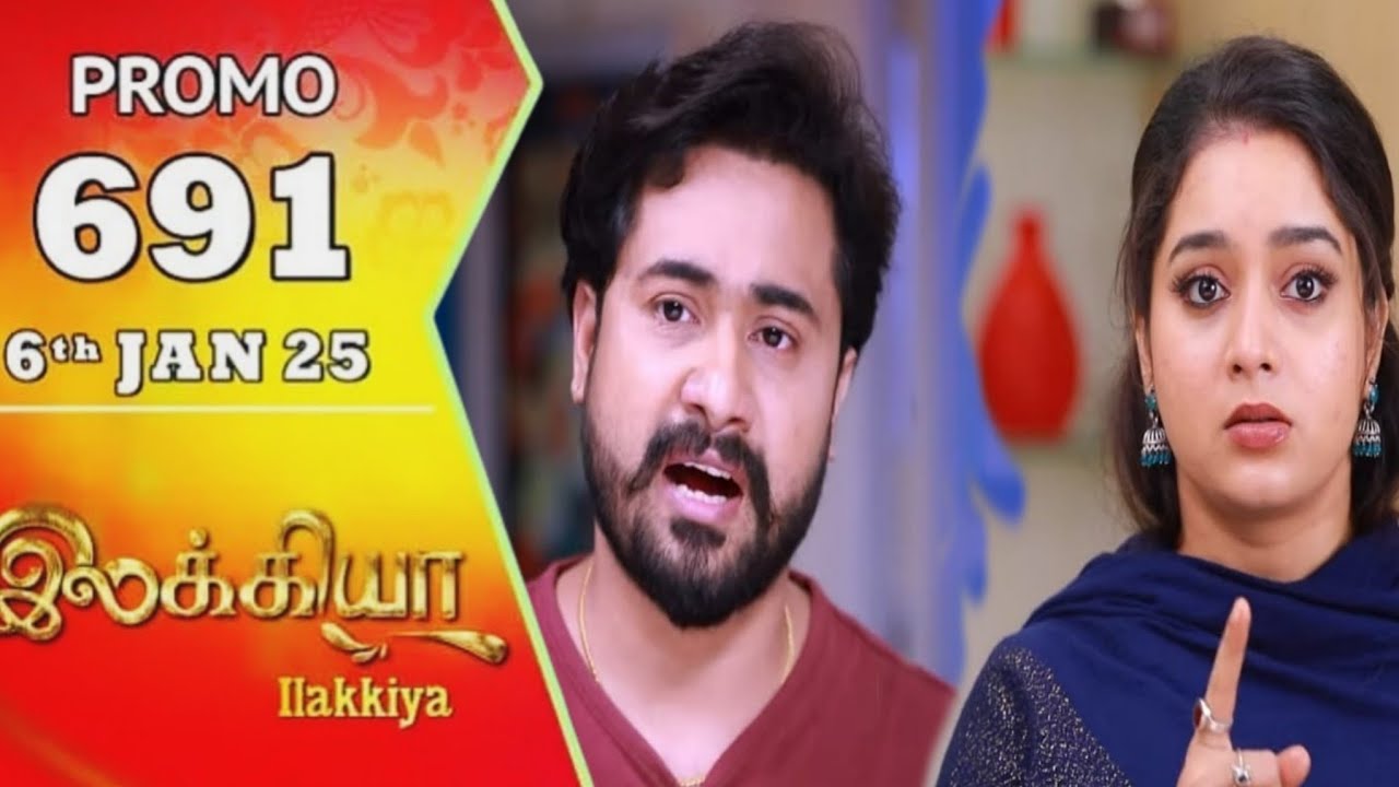 ilakkiya serial today promo 691|ilakkiya serial today serial 691 ...