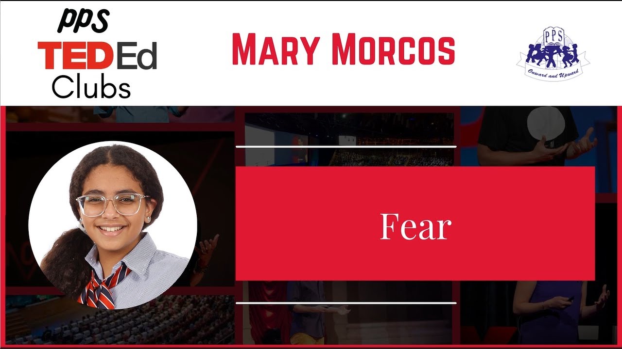 PPS TED-Ed Club 2023 A Talk on Fear by Mary Morcos - YouTube