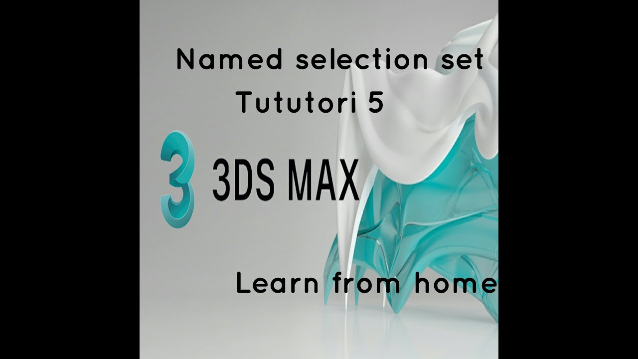3ds max TUTORIAL-5 | Named Selection Sets | Learn from home 2022 ...