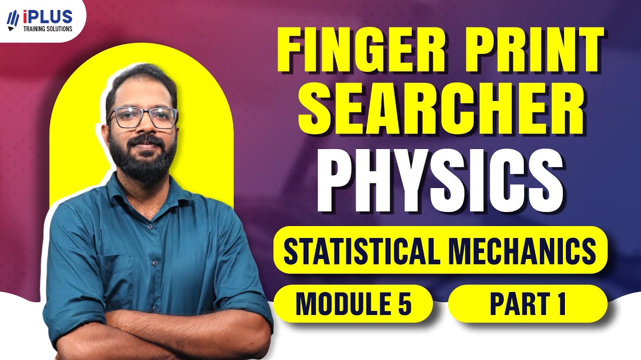 Finger Print Searcher | Physics | Module 5 | Statistical Mechanics ...