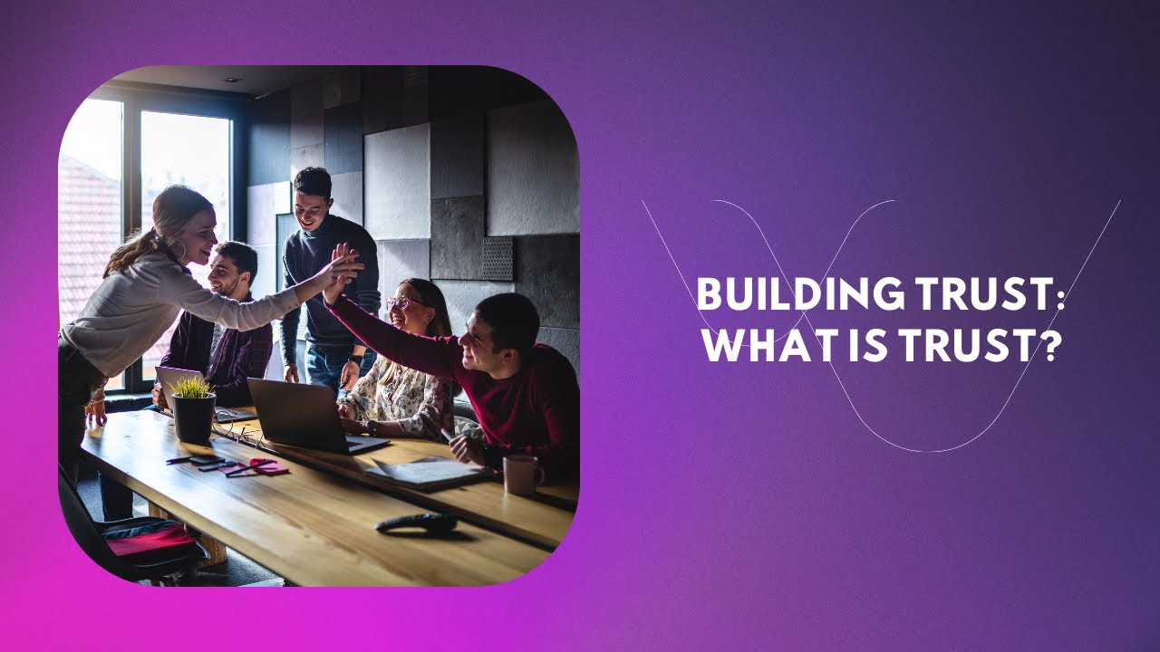 Building trust: What is trust? - YouTube
