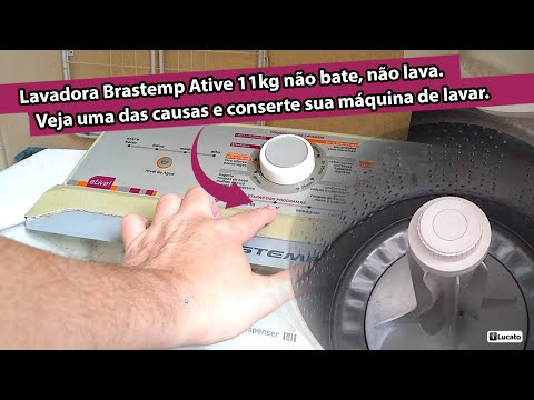 Lavadora Brastemp Ative 11kg não bate, não lava. Veja uma das causas e conserte sua máquina de lavar