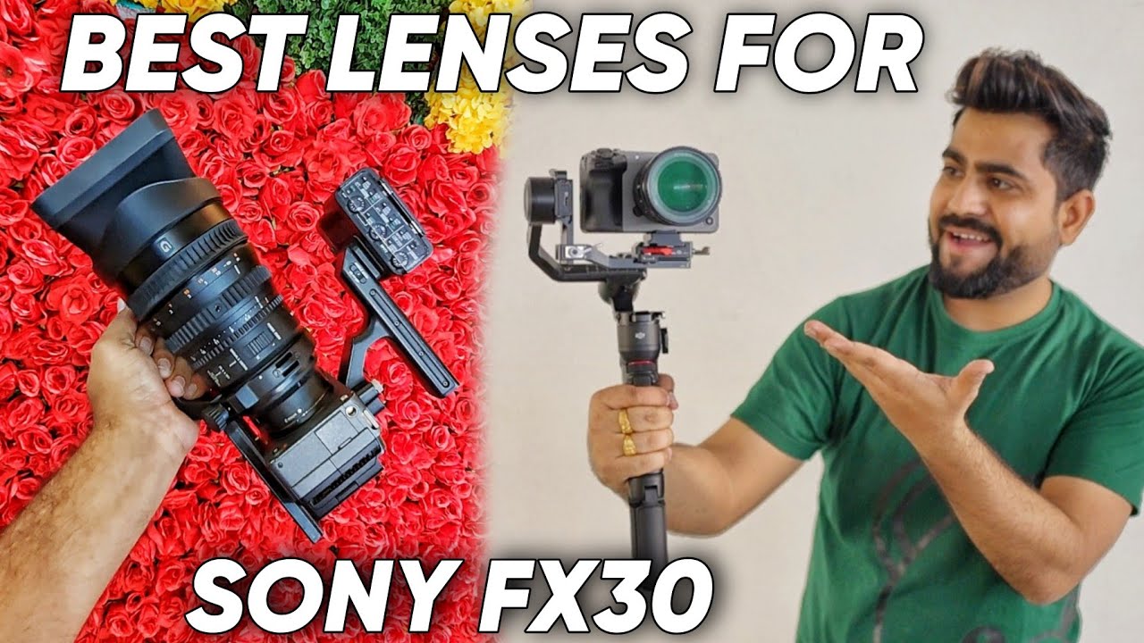 Best Lenses For Sony FX30 | कौन सा Lens लिया जाए For FX30 - YouTube