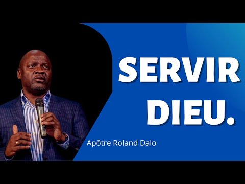 SERVIR DIEU.     Apôtre ROLAND DALO