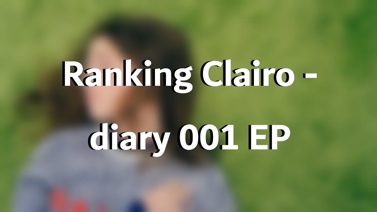 Ranking Clairo - diary 001 EP - YouTube