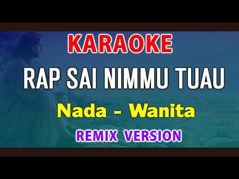 KARAOKE REMIX - RAP SAI NIMMU TUAU | Nada Wanita Cewek | Remix Batak