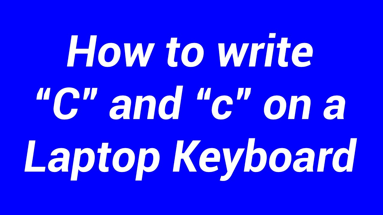 Tutorial: How To Press "C" and "c" on a Laptop Keyboard - YouTube