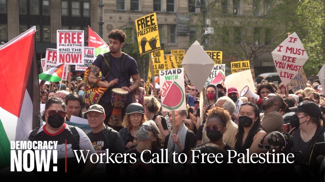 "Workers Have Power": Thousands Rally in NYC for May Day, Call for ...