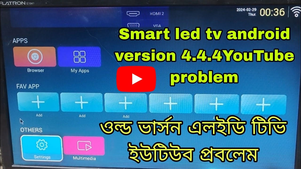 Smart Led tv android version 4.4.4 YouTube problem - YouTube