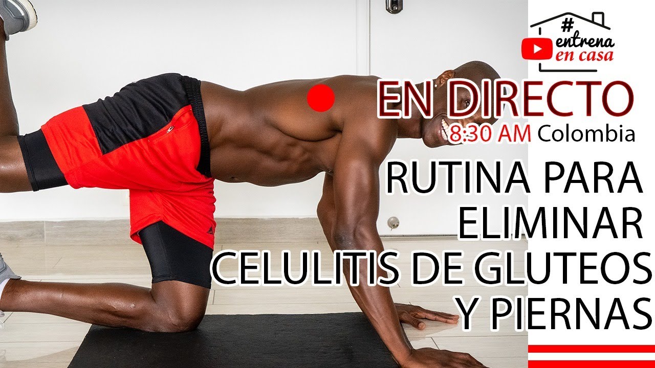 RUTINA PARA ELIMINAR CELULITIS EN PIERNAS Y GLUTEOS - YouTube