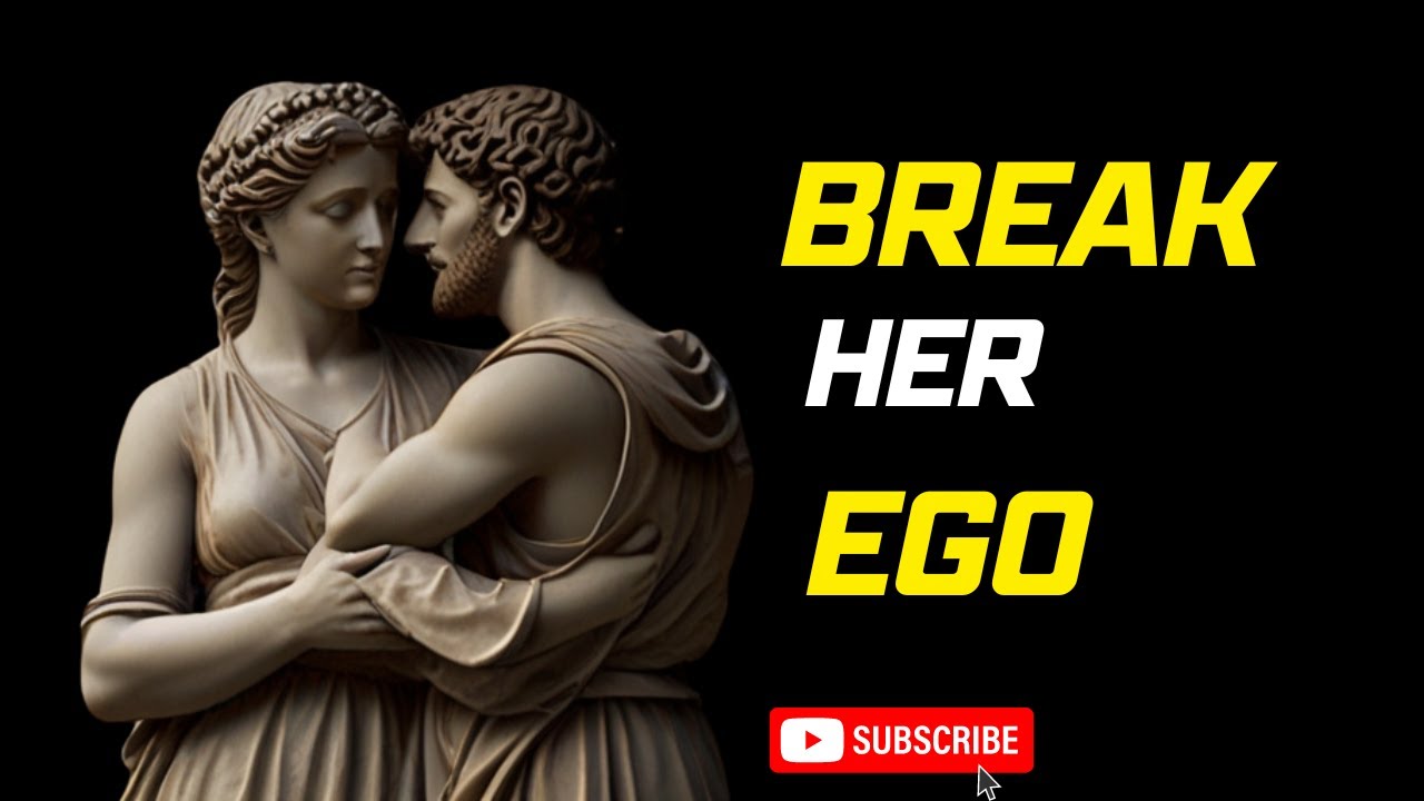 10 Steps to Breaking Her Ego: The Ultimate Guide - YouTube