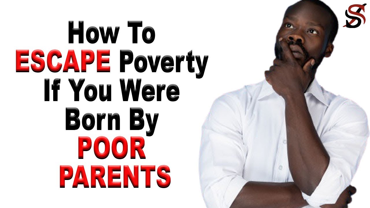 How To Escape Poverty If You Were Born By Poor Parents - YouTube