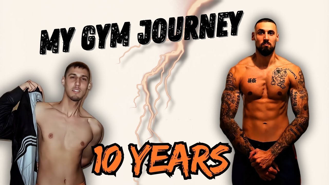 10-Year Gym Transformation: A Workout Timeline of How I Changed My Body ...