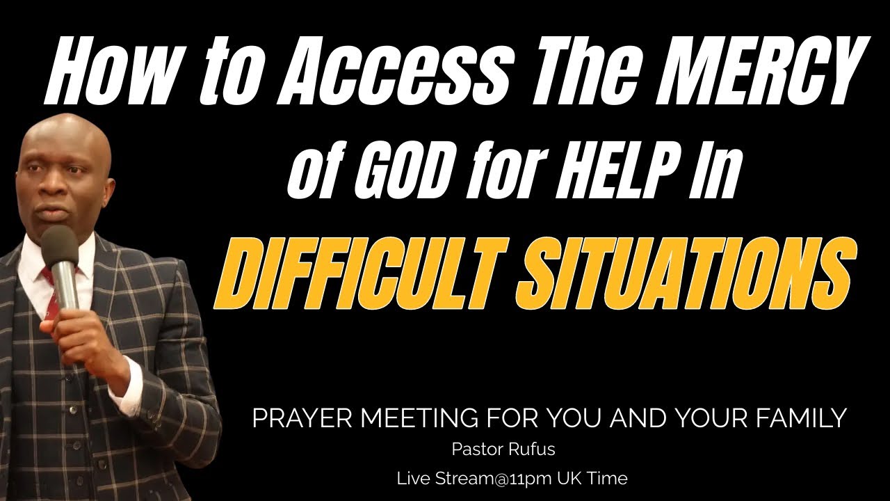 How to Access the Mercy of God for Help in Difficult Situations—Pastor ...