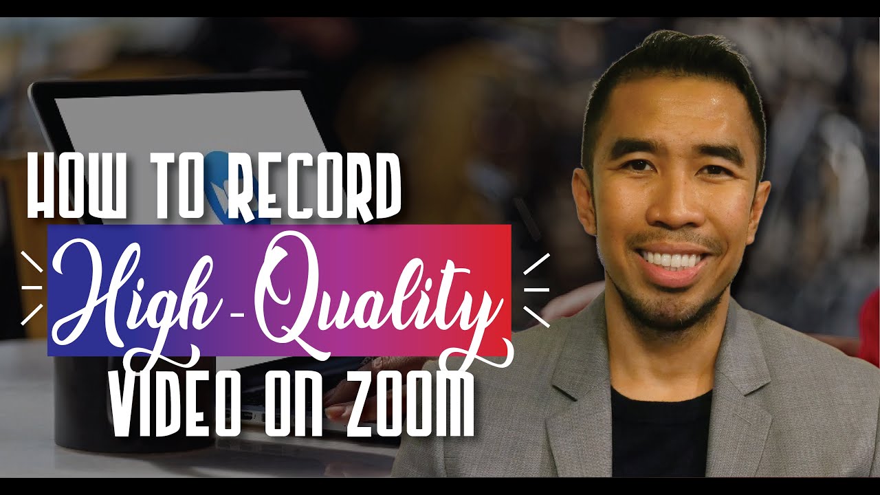 How To Record High-Quality Video On Zoom - YouTube