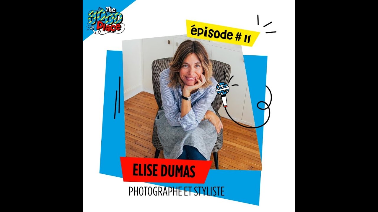 EPISODE 11 / ELISE DUMAS PHOTOGRAPHE ET STYLISTE - YouTube