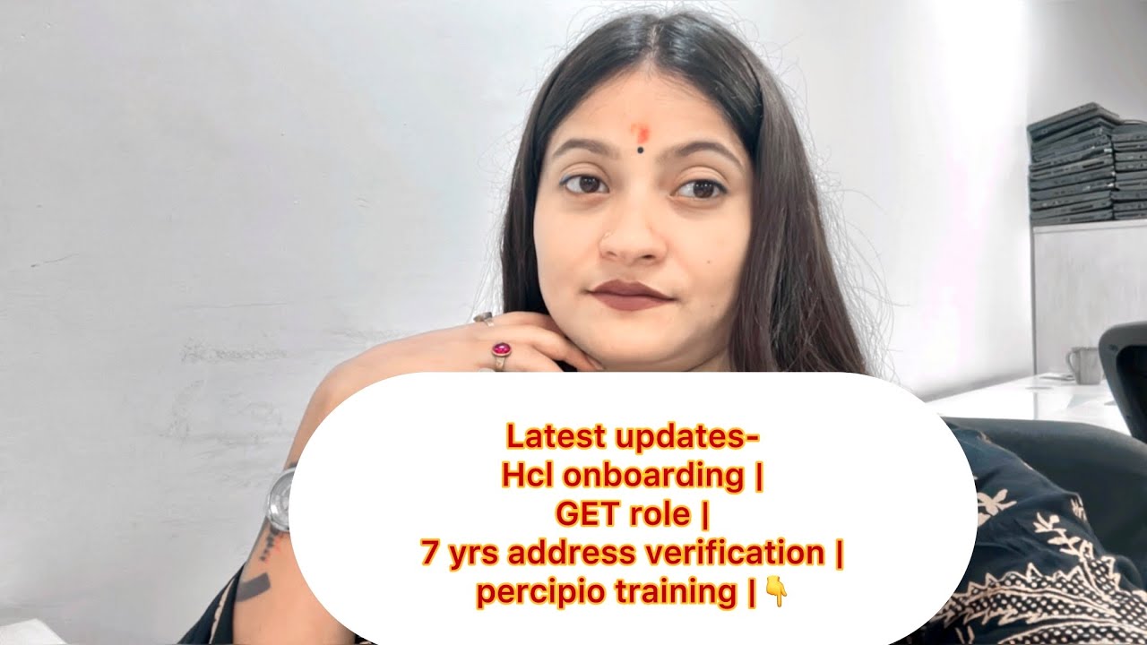 Latest updates-Hcl onboarding | GET role | 7 yrs address verification ...