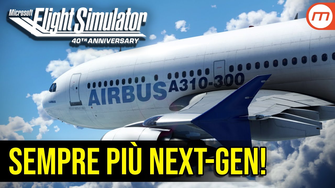 FLIGHT SIMULATOR È SEMPRE PIÙ NEXT-GEN | UPDATE 40th PROVATO - YouTube