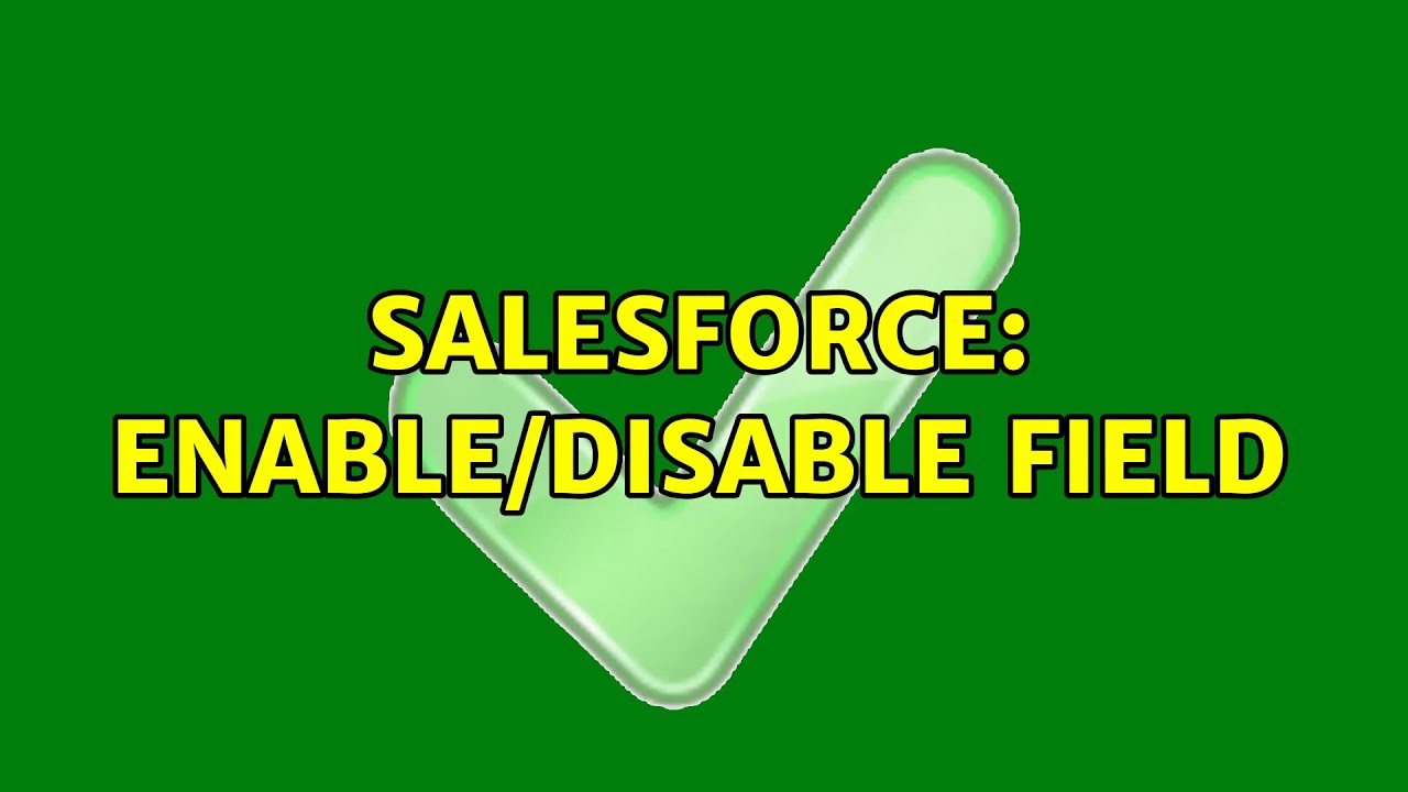 Salesforce: Enable/Disable field - YouTube