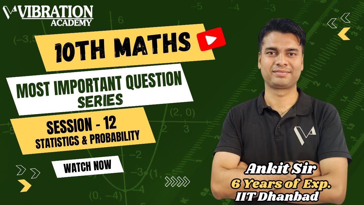 LIVE Session - 12: Class 10 | Statistics & Probability | Most Important Question Series |14 ...