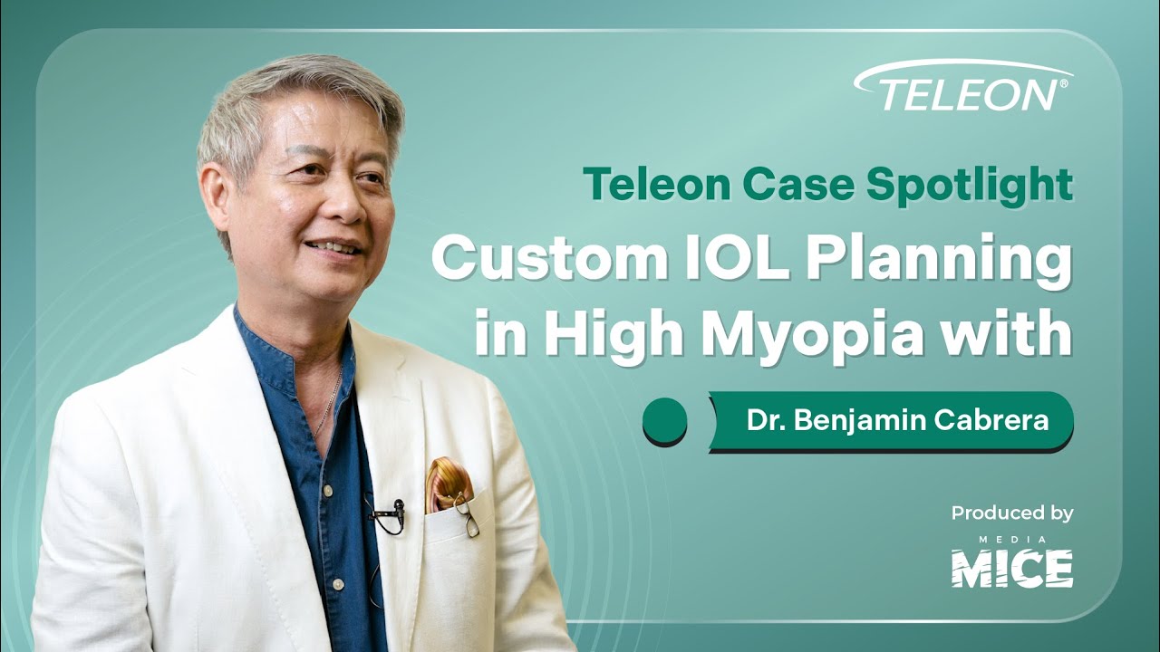 Teleon Case Spotlight: Custom IOL Planning in High Myopia with Dr ...