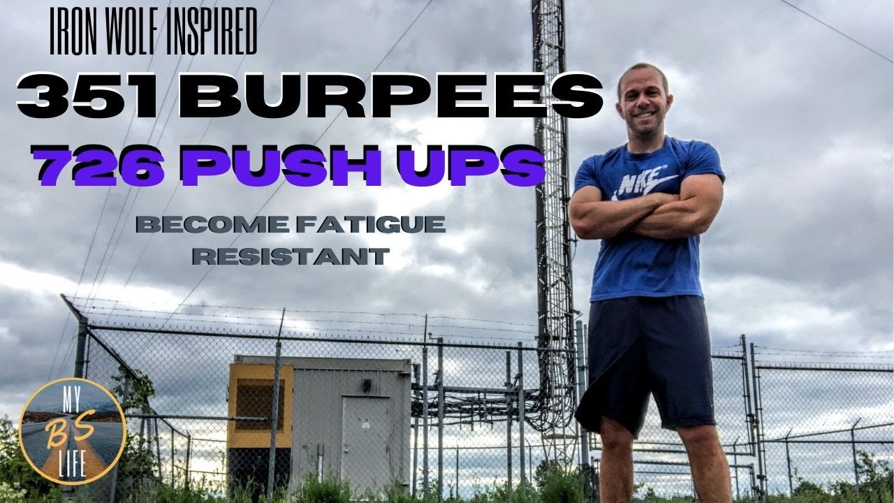 351 BURPEES - 726 PUSH UPS - FATIGUE RESISITANT IRON WOLF INSPIRED ...
