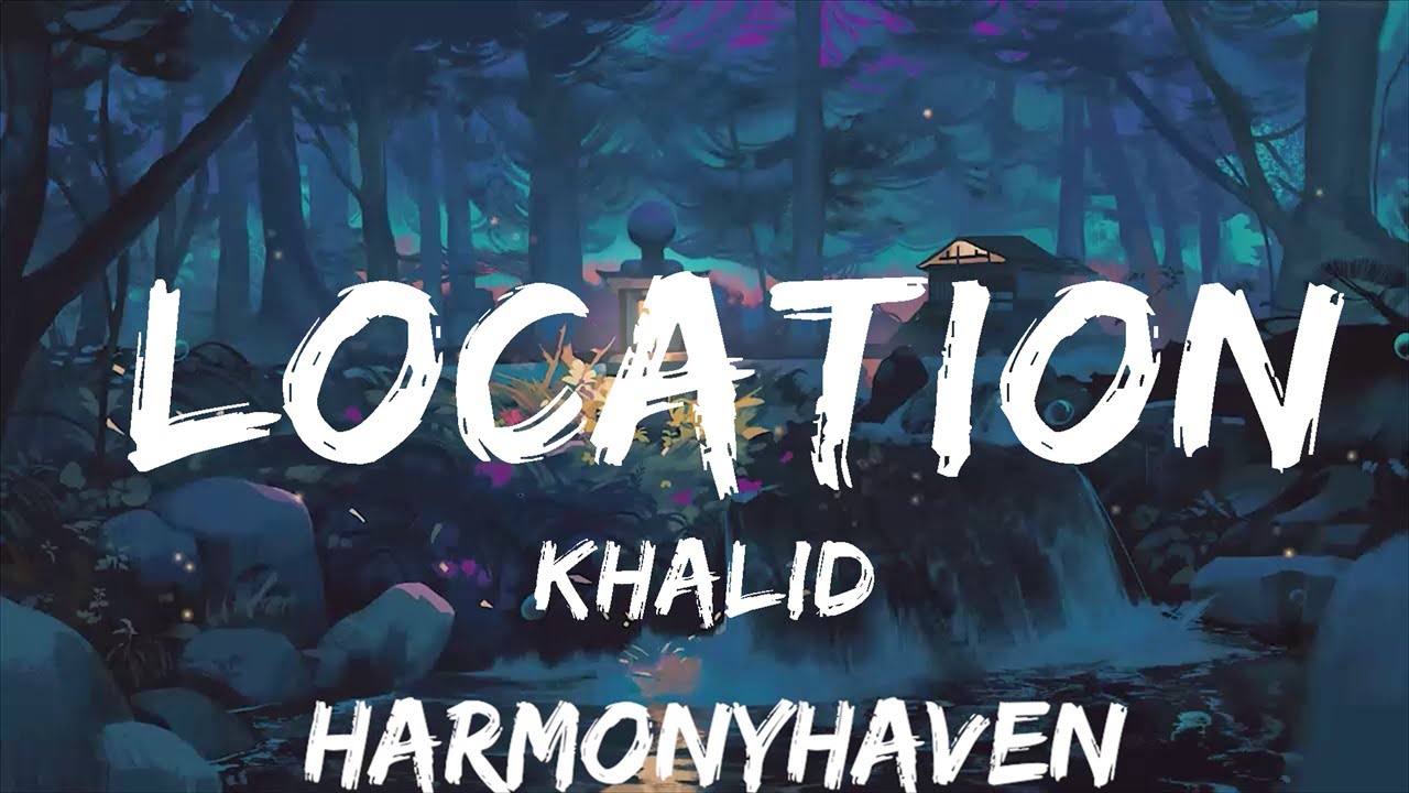 Khalid - Location (Lyrics) | 30mins with Chilling music - YouTube