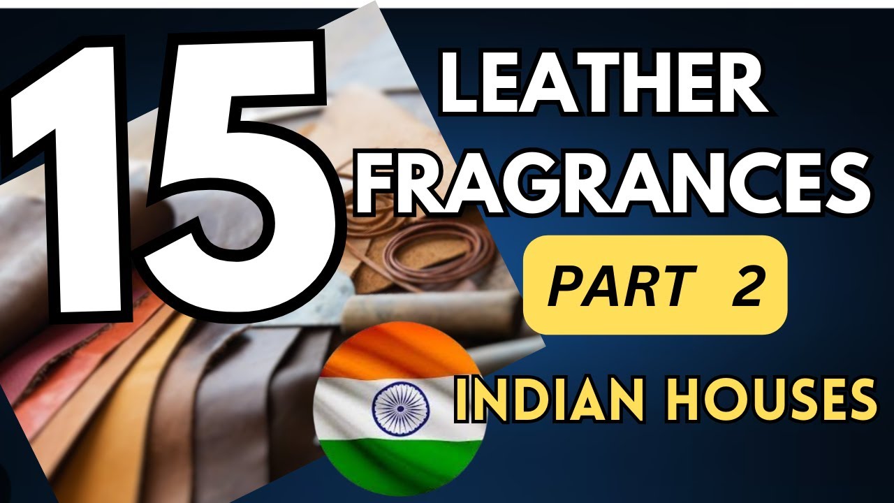 15 Leather Fragrances for New Frag Heads | Part 2 | Indian Leather ...
