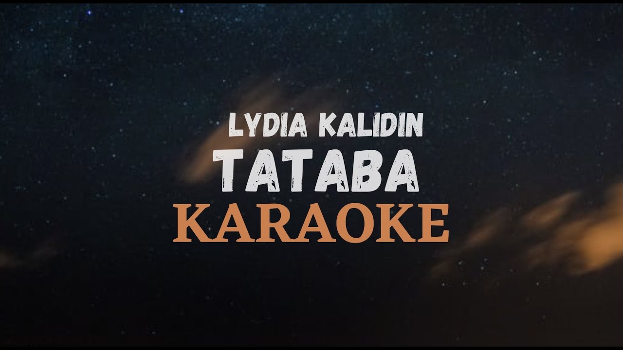 TATABA KARAOKE - LYDIA KALIDIN - YouTube