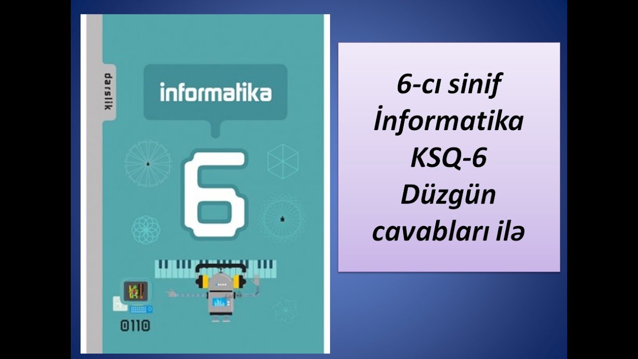 6-cı sinif İnformatika KSQ-6 Düzgün cavabları ilə - YouTube