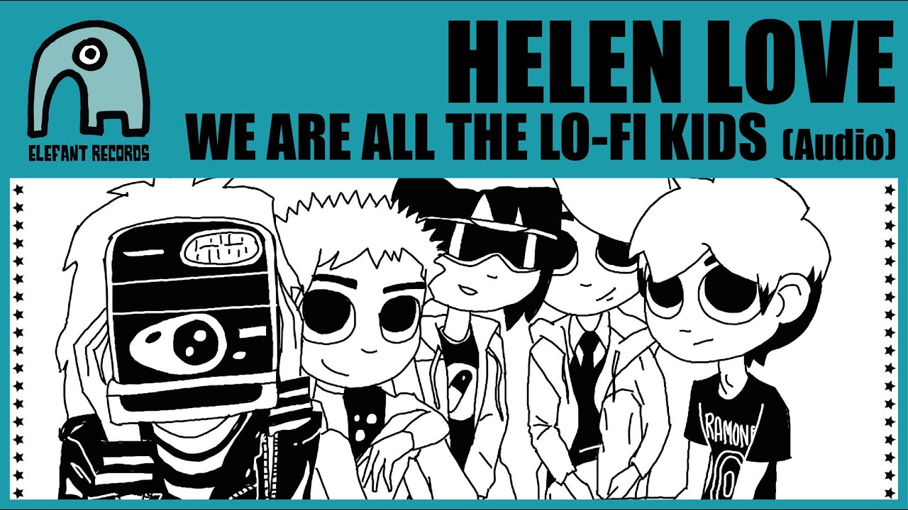 HELEN LOVE - We Are All The Lo-Fi Kids [Audio] - YouTube