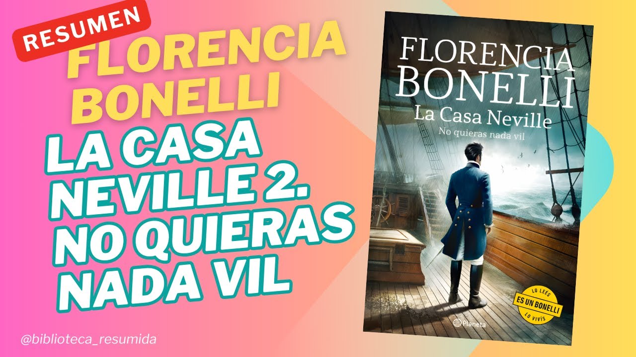 Resumen de La Casa Neville 2. No Quieras Nada Vil de Florencia Bonelli ...