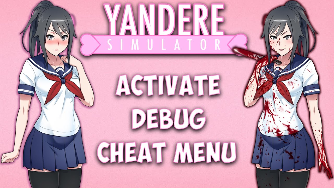 How to Activate Debug Mode/Cheat Menu in Yandere Simulator | Yandere Simulator Debug Cheats ...