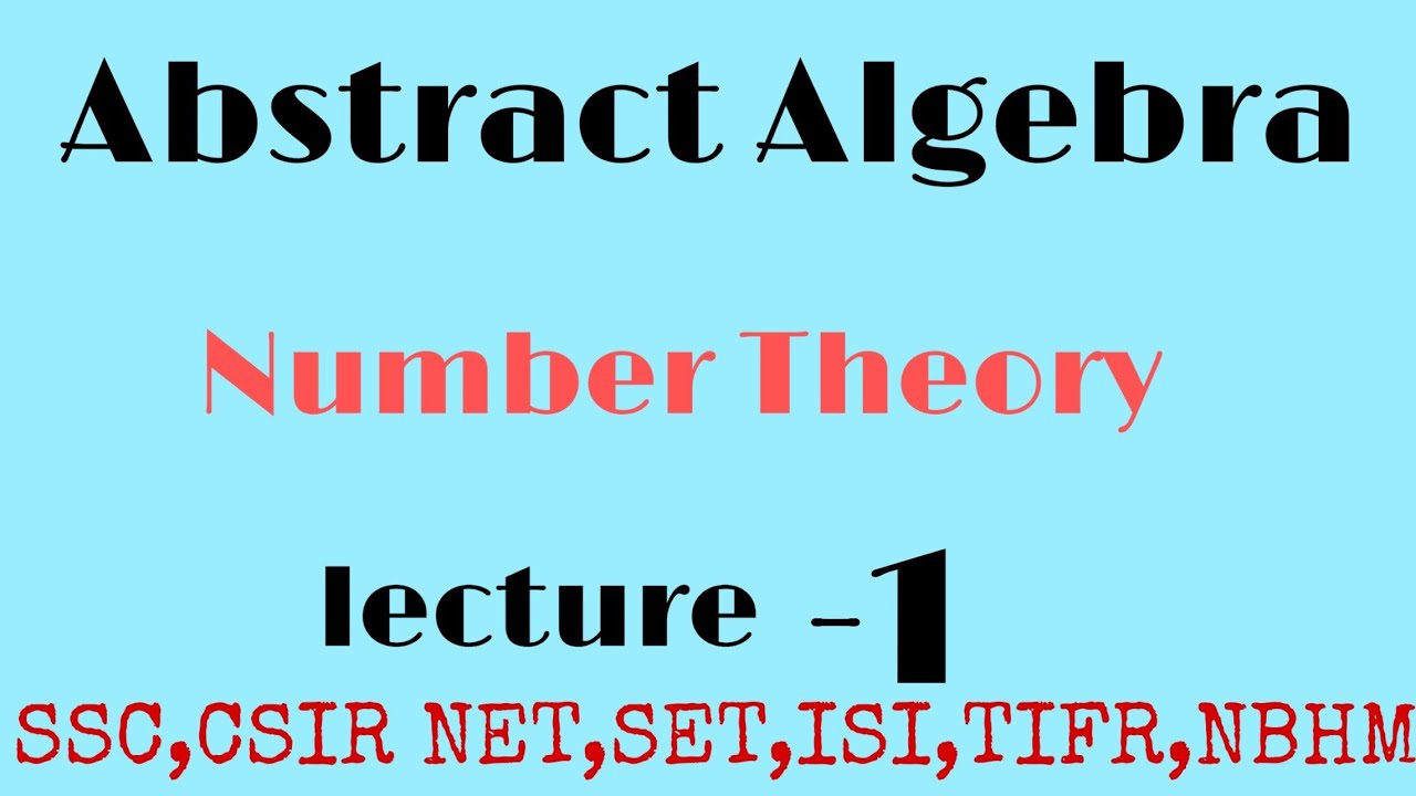 Number Theory || Abstract Algebra || lecture-1 ||NET, SET, SSC || The e ...